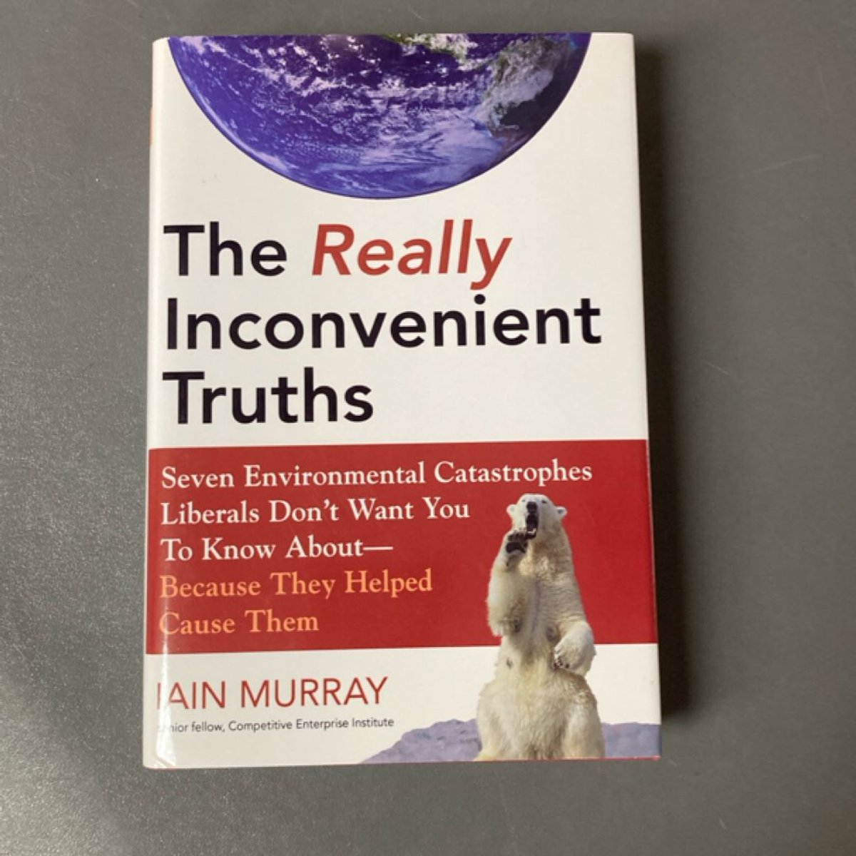The Really Inconvenient Truths by Iain Murray