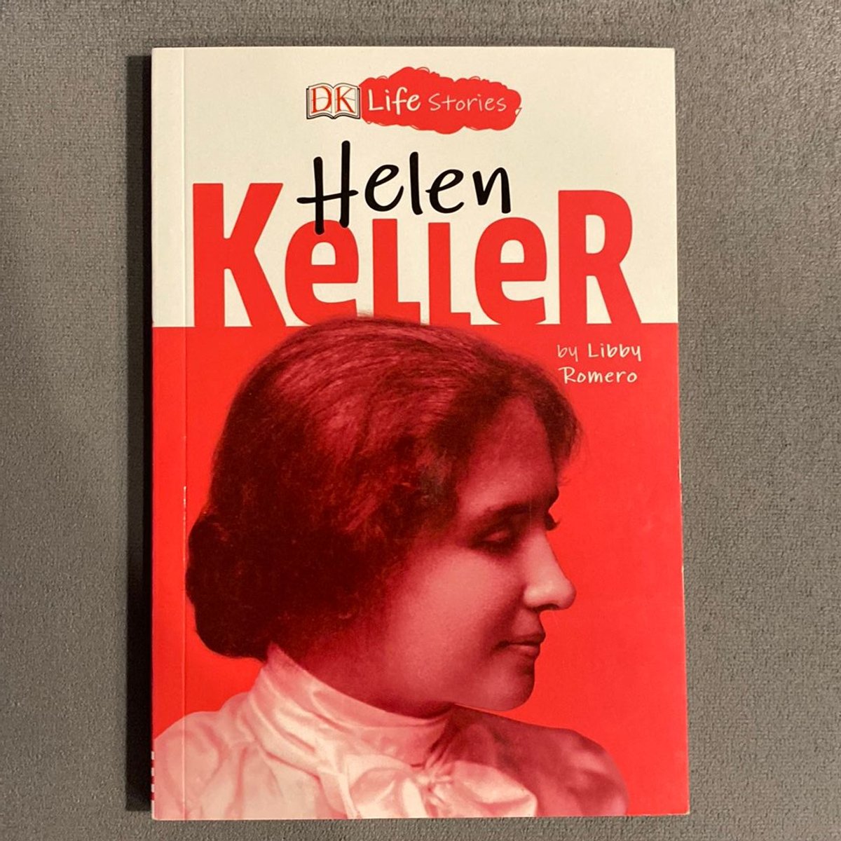 DK Life Stories: Helen Keller by Libby Romero