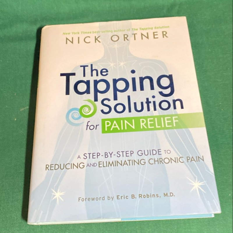 The Tapping Solution for Pain Relief by Nick Ortner
