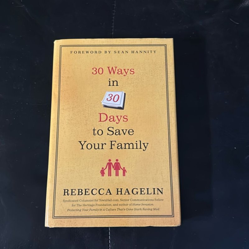 30 Ways in 30 Days to Save Your Family by Rebecca Hagelin