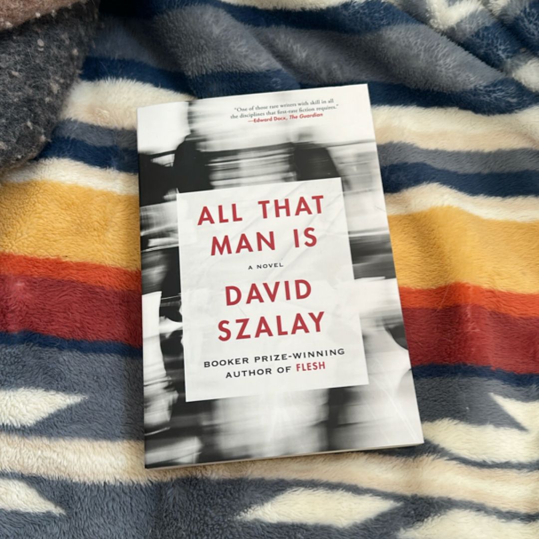 All That Man Is by David Szalay