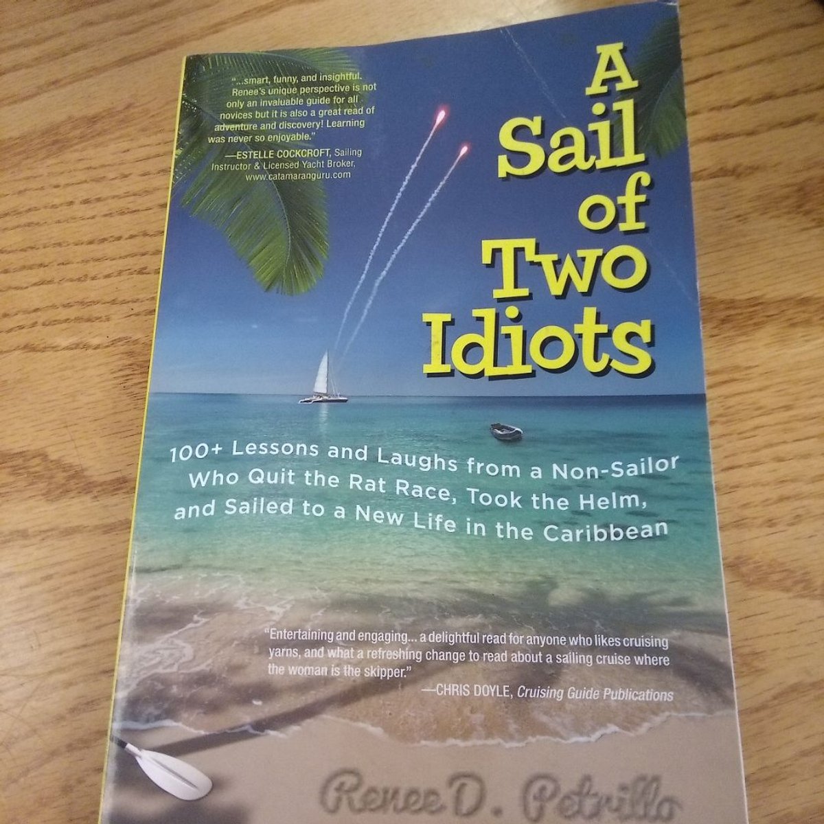 A Sail of Two Idiots: 100+ Lessons and Laughs from a Non-Sailor Who ...