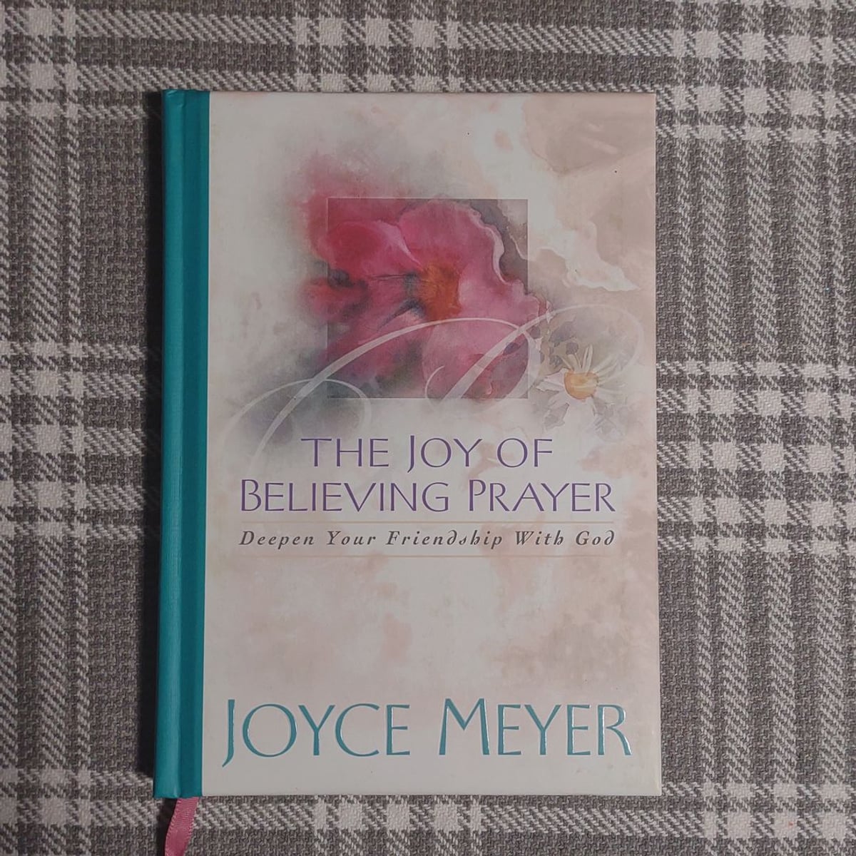 The Joy of Believing in Prayer by Joyce Meyer