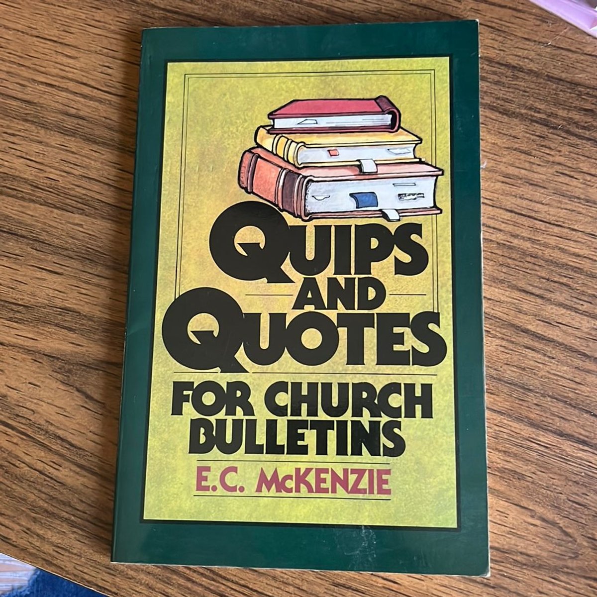 Quips and Quotes for Church Bulletins by E. C. McKenzie