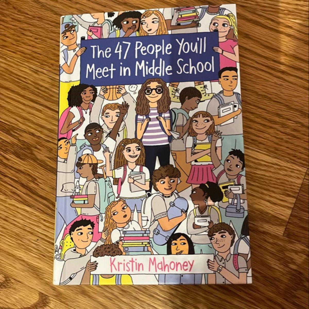 The 47 People You'll Meet in Middle School by Kristin Mahoney