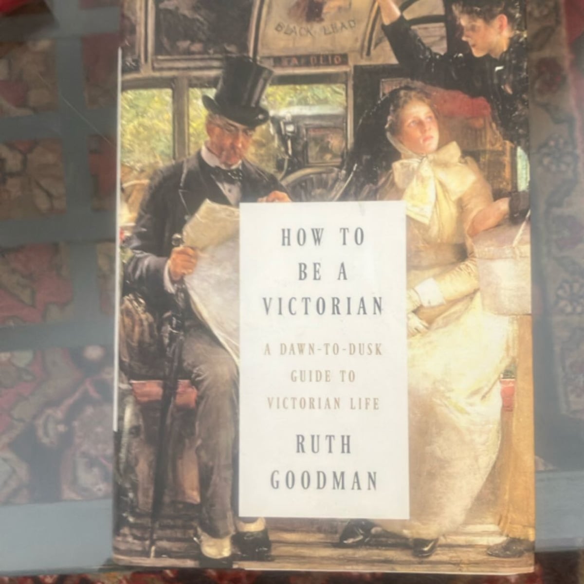 How to Be a Victorian by Ruth Goodman