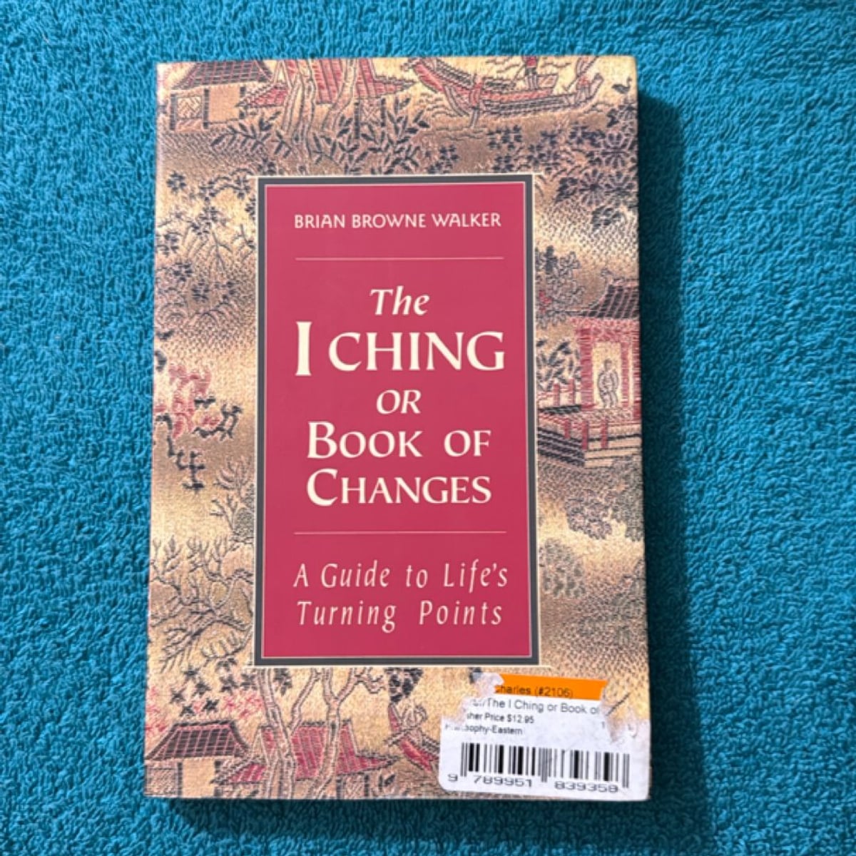 The I Ching or Book of Changes: a Guide to Life's Turning Points by ...