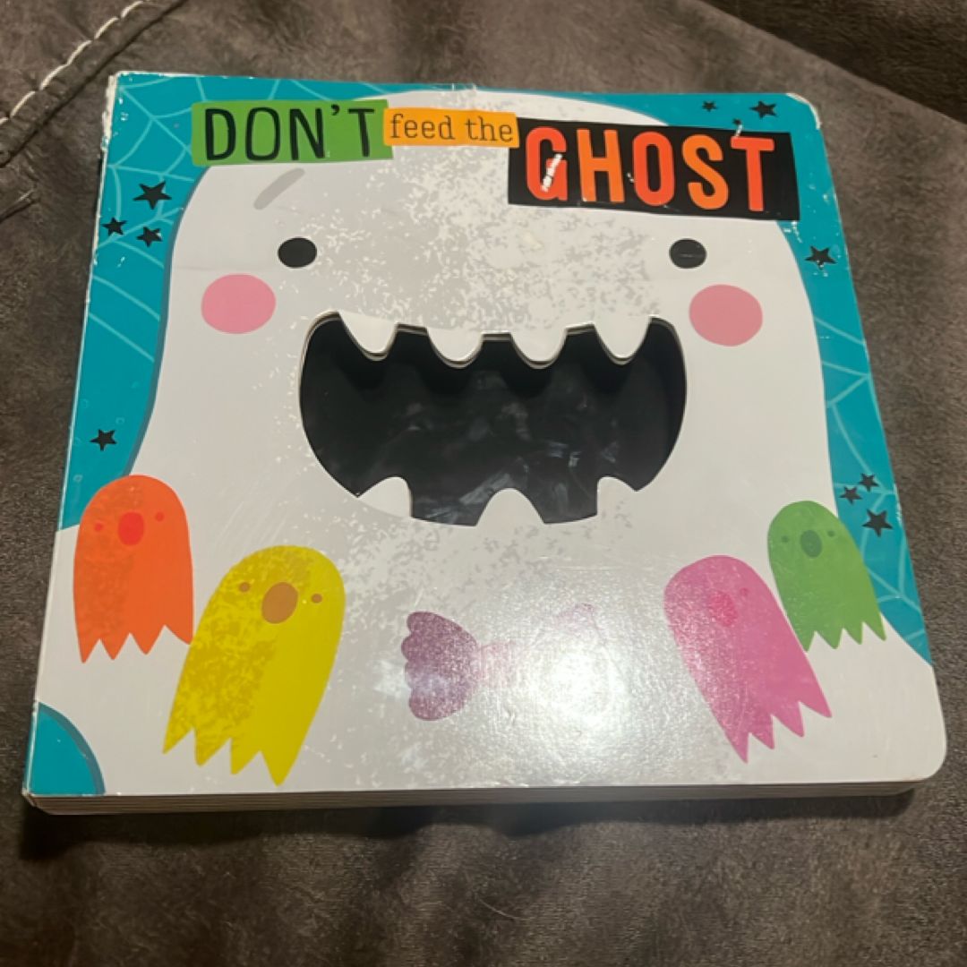 Don't feed the ghost [board book] by Make Believe Ideas Ltd., Rosie ...
