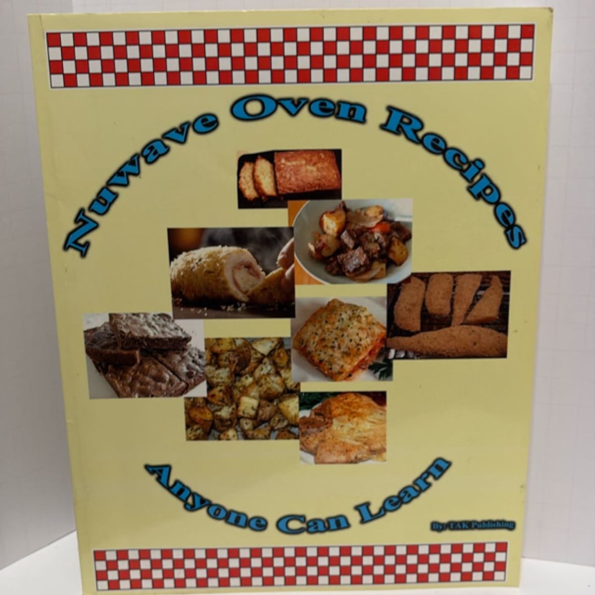 Nuwave Oven Recipes Anyone Can Learn by Tak Publishing