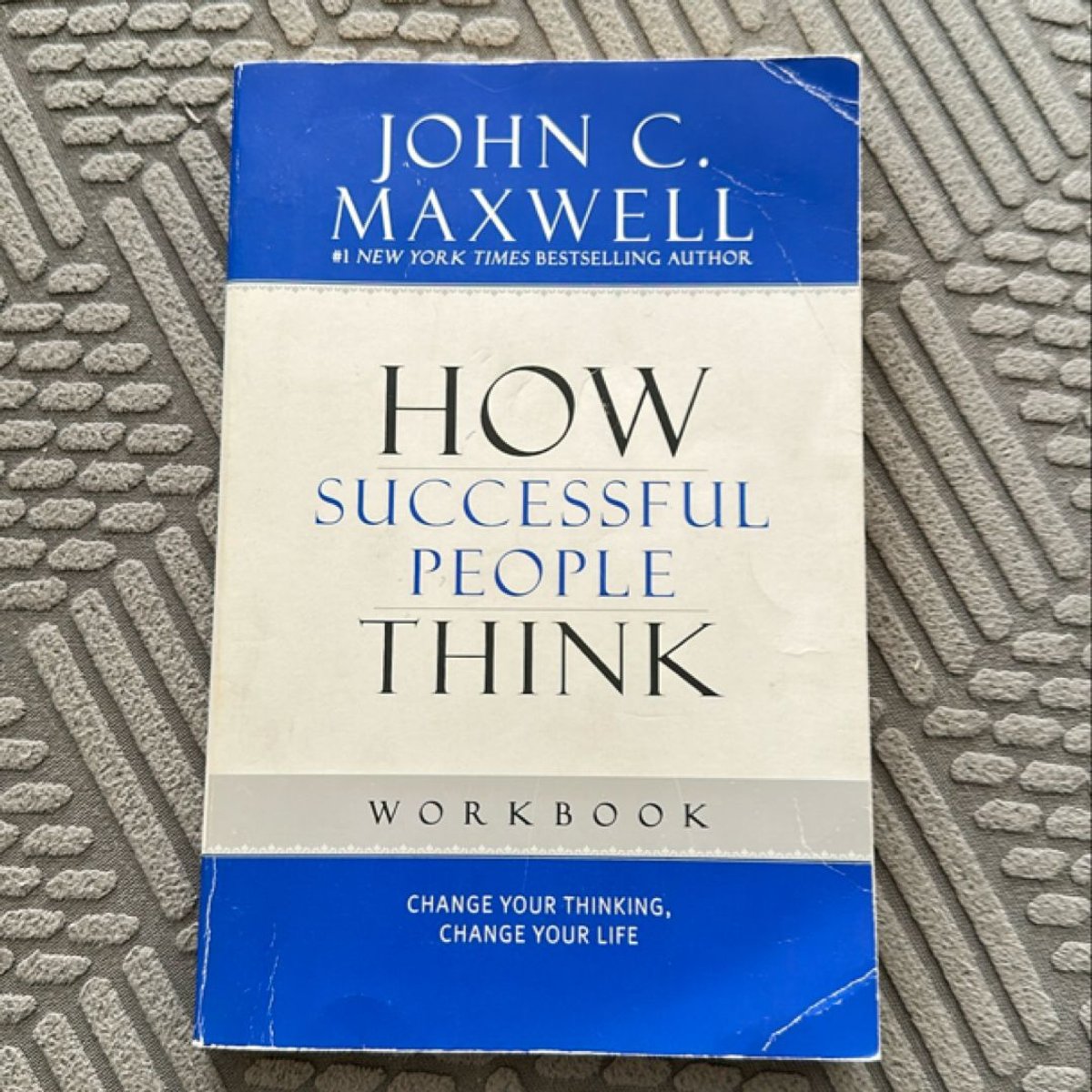 How Successful People Think Workbook by John C. Maxwell
