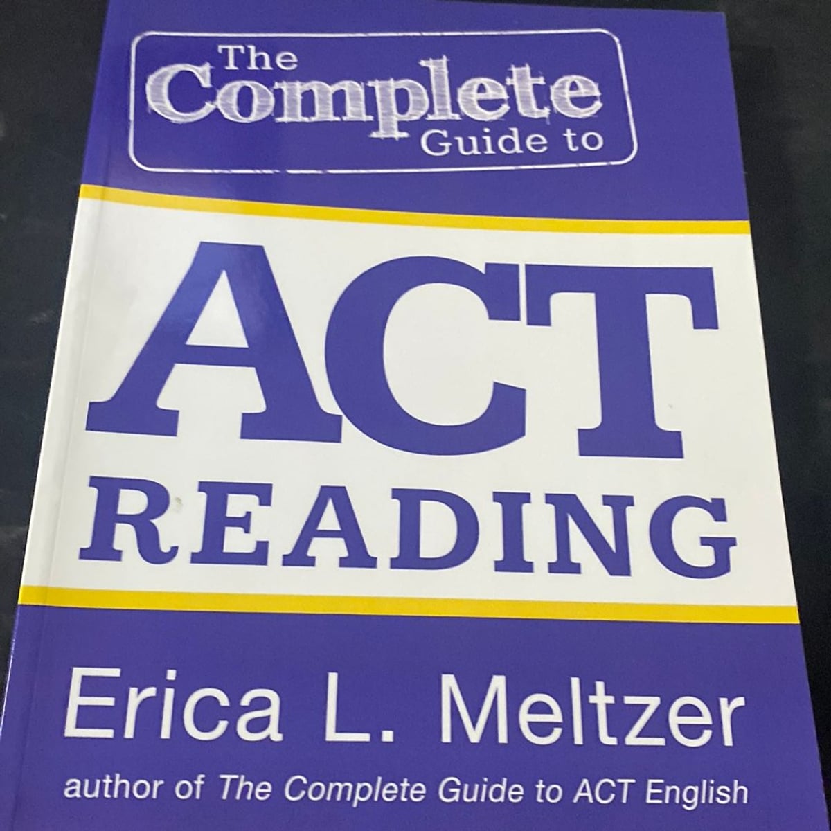 The Complete Guide to ACT Reading by Erica Meltzer