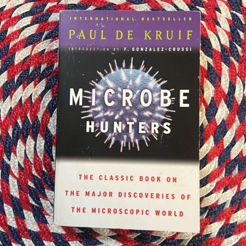 Microbe Hunters by Paul de Kruif