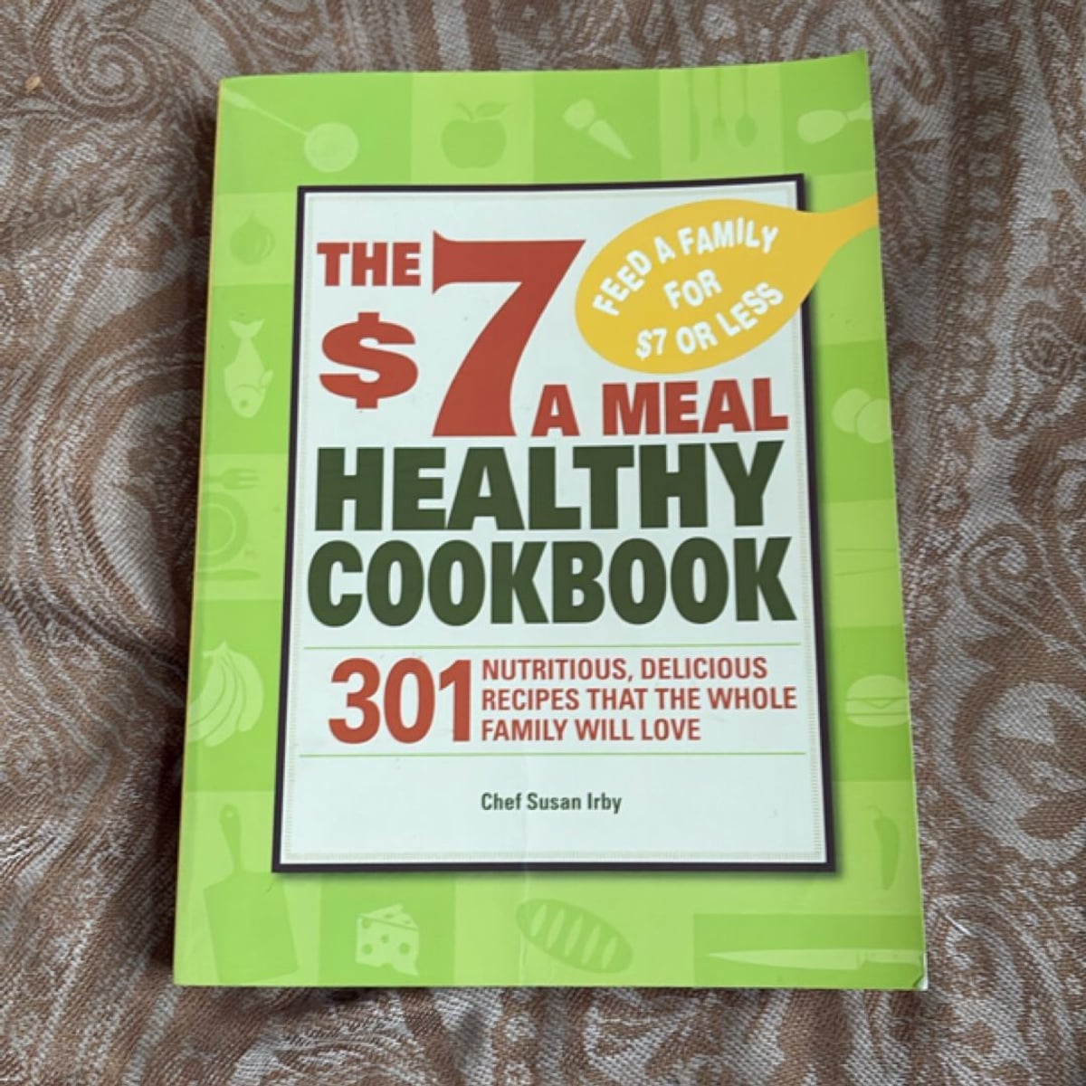 The $7 a Meal Healthy Cookbook by Chef Susan Irby
