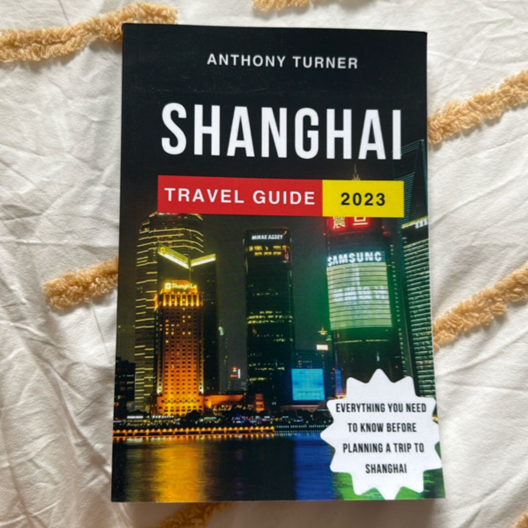 Shanghai Travel Guide 2023 by Anthony Turner, Paperback | Pangobooks