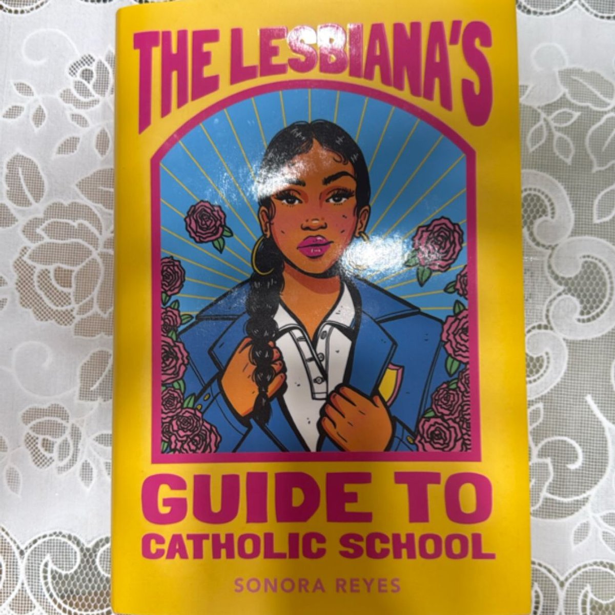 The Lesbiana's Guide to Catholic School by Sonora Reyes
