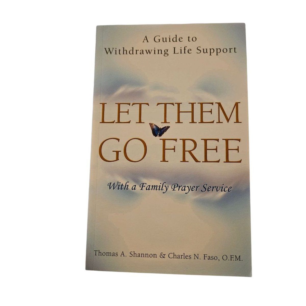 Let Them Go Free by Thomas A. Shannon, Charles N. Faso