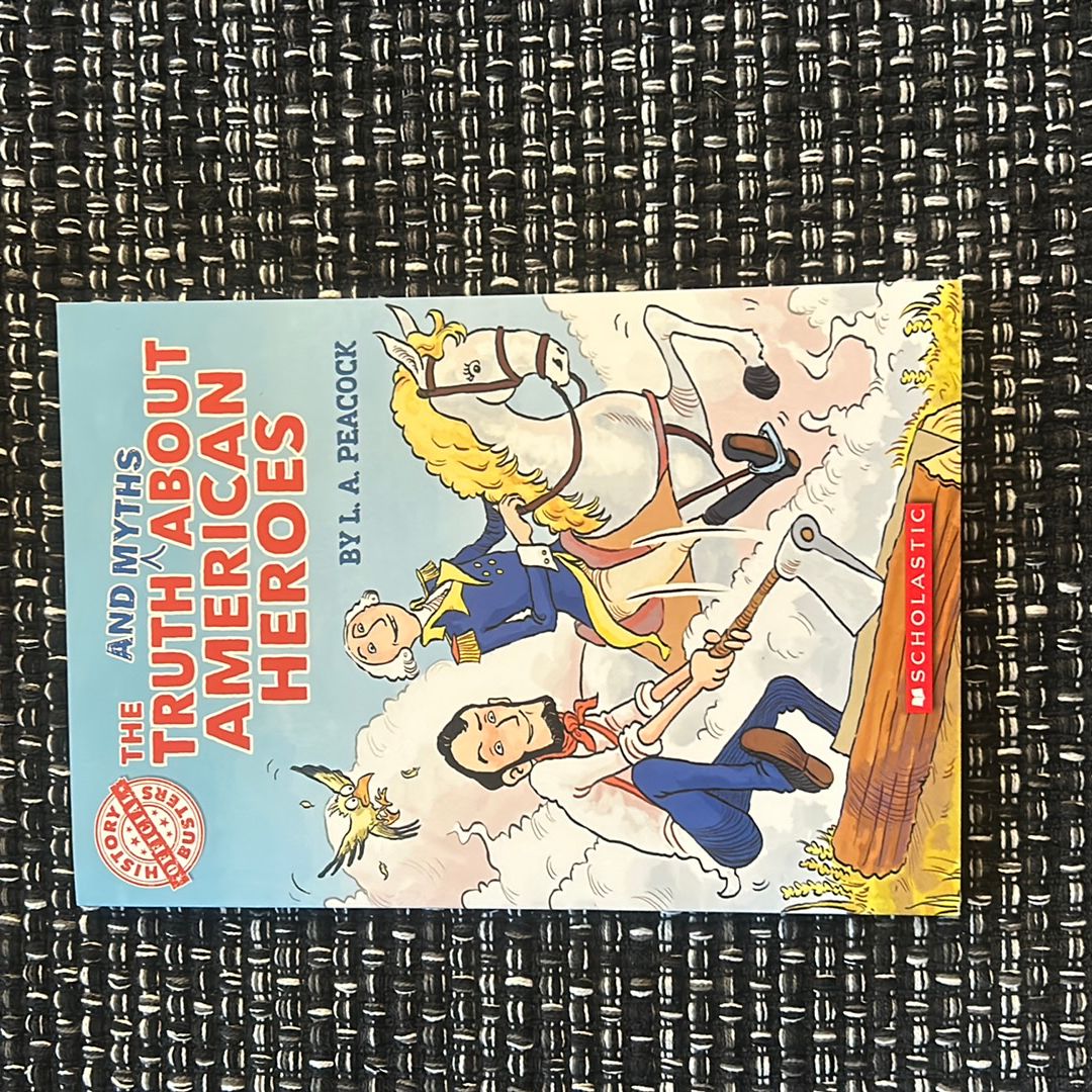 The Truth (and Myths) about American Heroes by L. A. Peacock