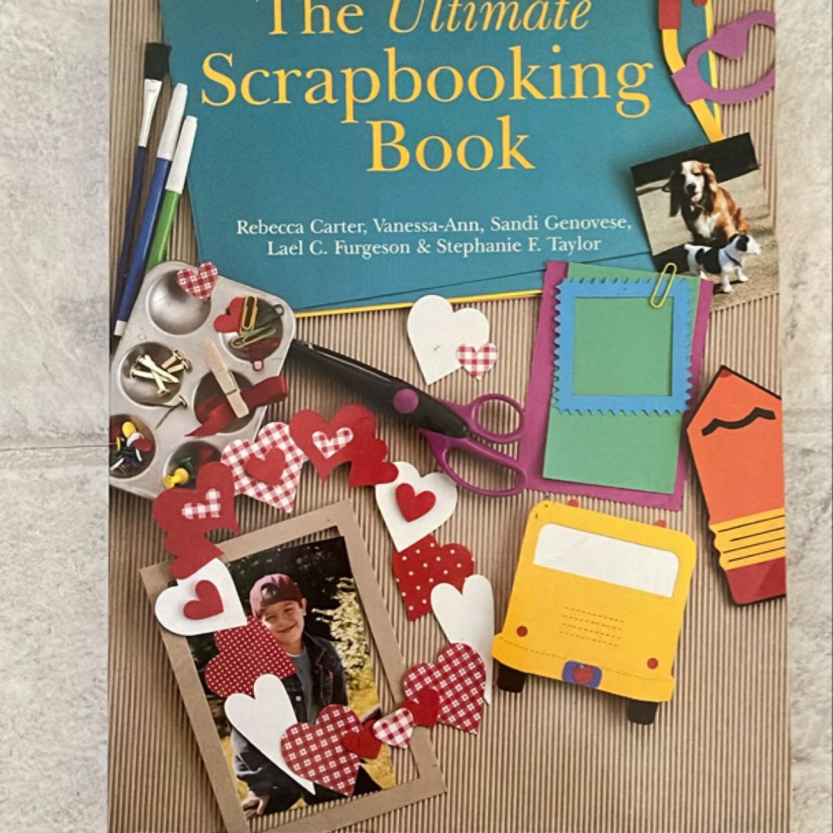 The Ultimate Scrapbooking Book by Rebecca Carter, Sandi Genovese ...