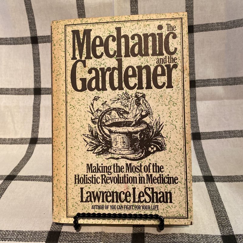 The Mechanic and the Gardener by Lawrence LeShan