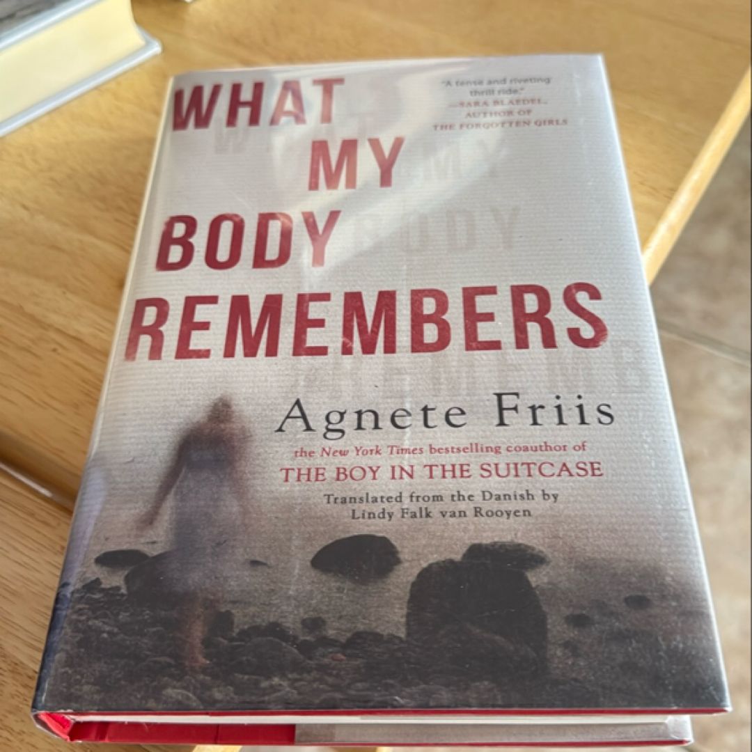 What My Body Remembers by Agnete Friis, Lindy Falk van Rooyen