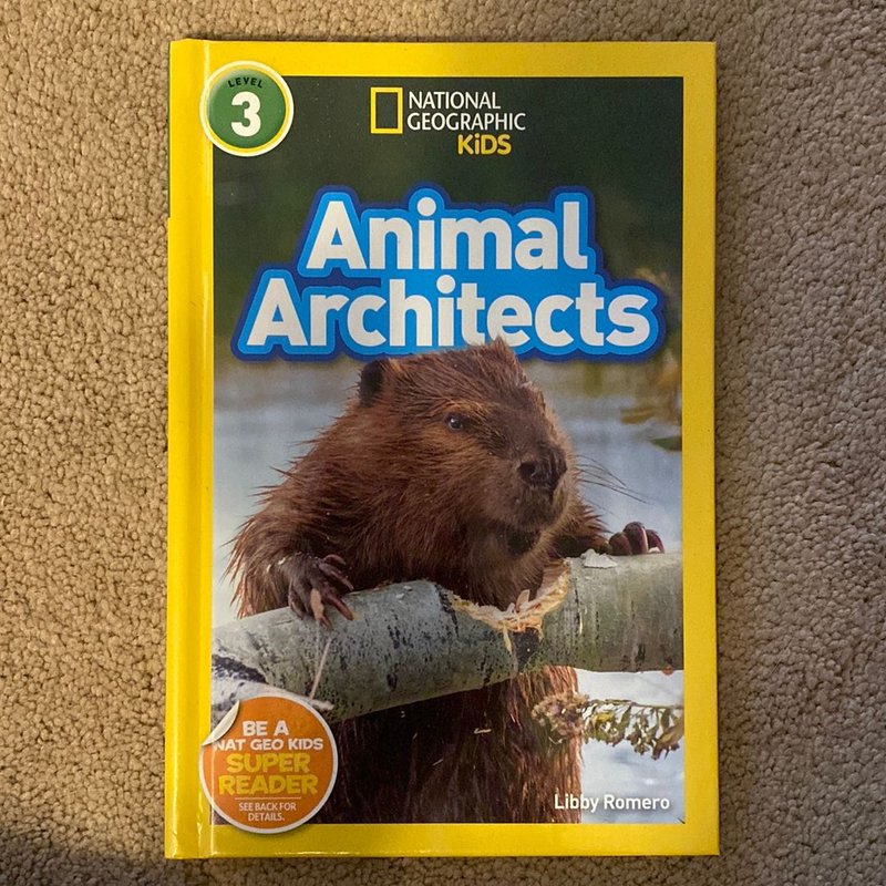 National Geographic Readers: Animal Architects (L3) by Libby Romero