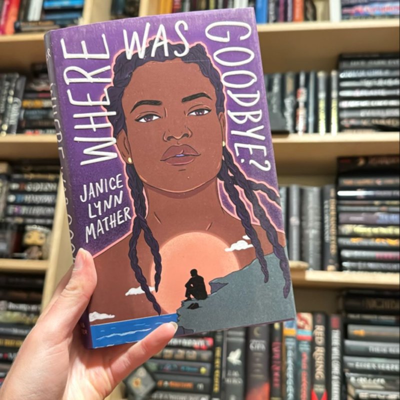Where Was Goodbye? by Janice Lynn Mather