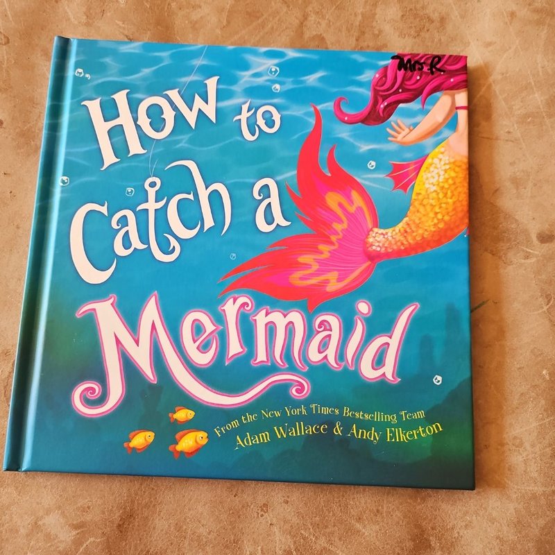 How to Catch a Mermaid by Adam Wallace