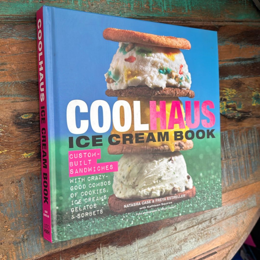Coolhaus Ice Cream Book by Natasha Case, Freya Estreller, Kathleen Squires