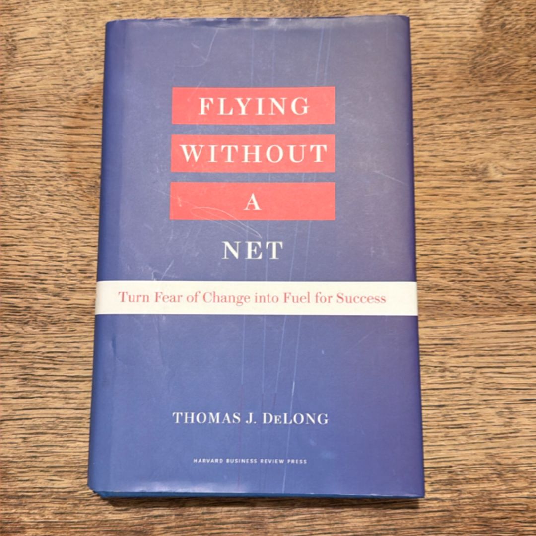 Flying Without a Net by Thomas J. DeLong