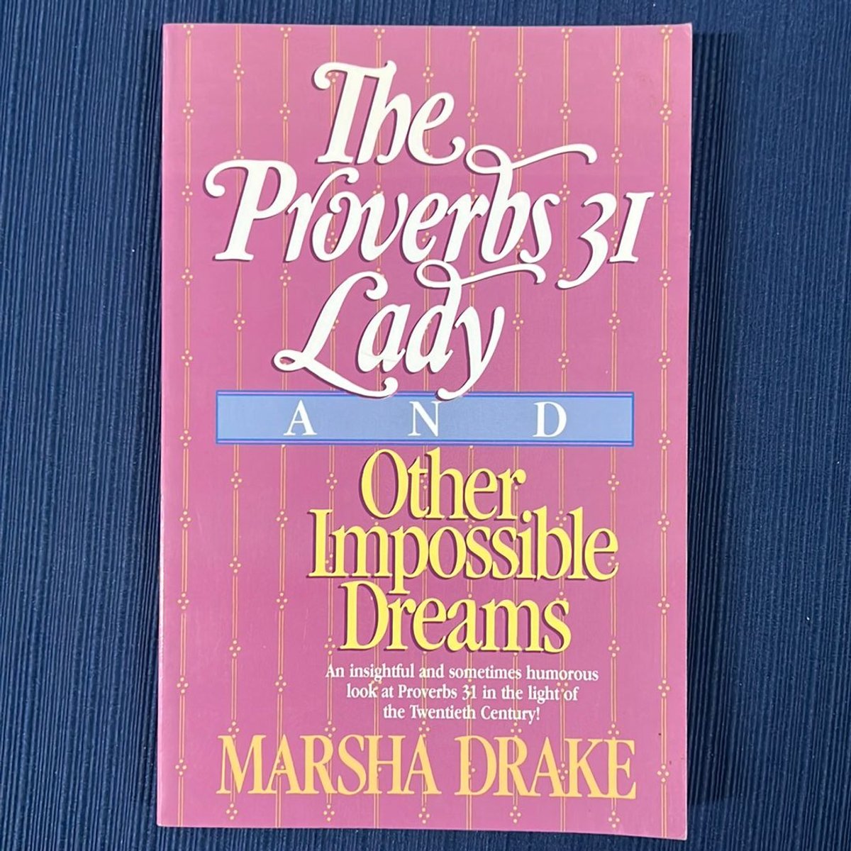 The Proverbs Thirty-One Lady and Other Impossible Dreams by Marsha Drake