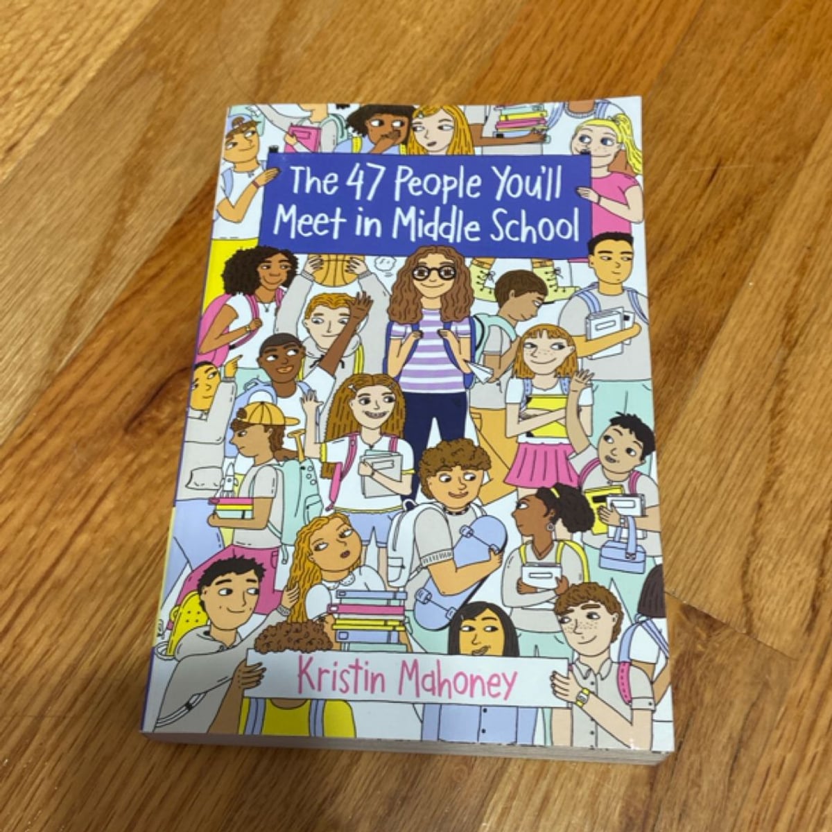 The 47 People You'll Meet in Middle School by Kristin Mahoney