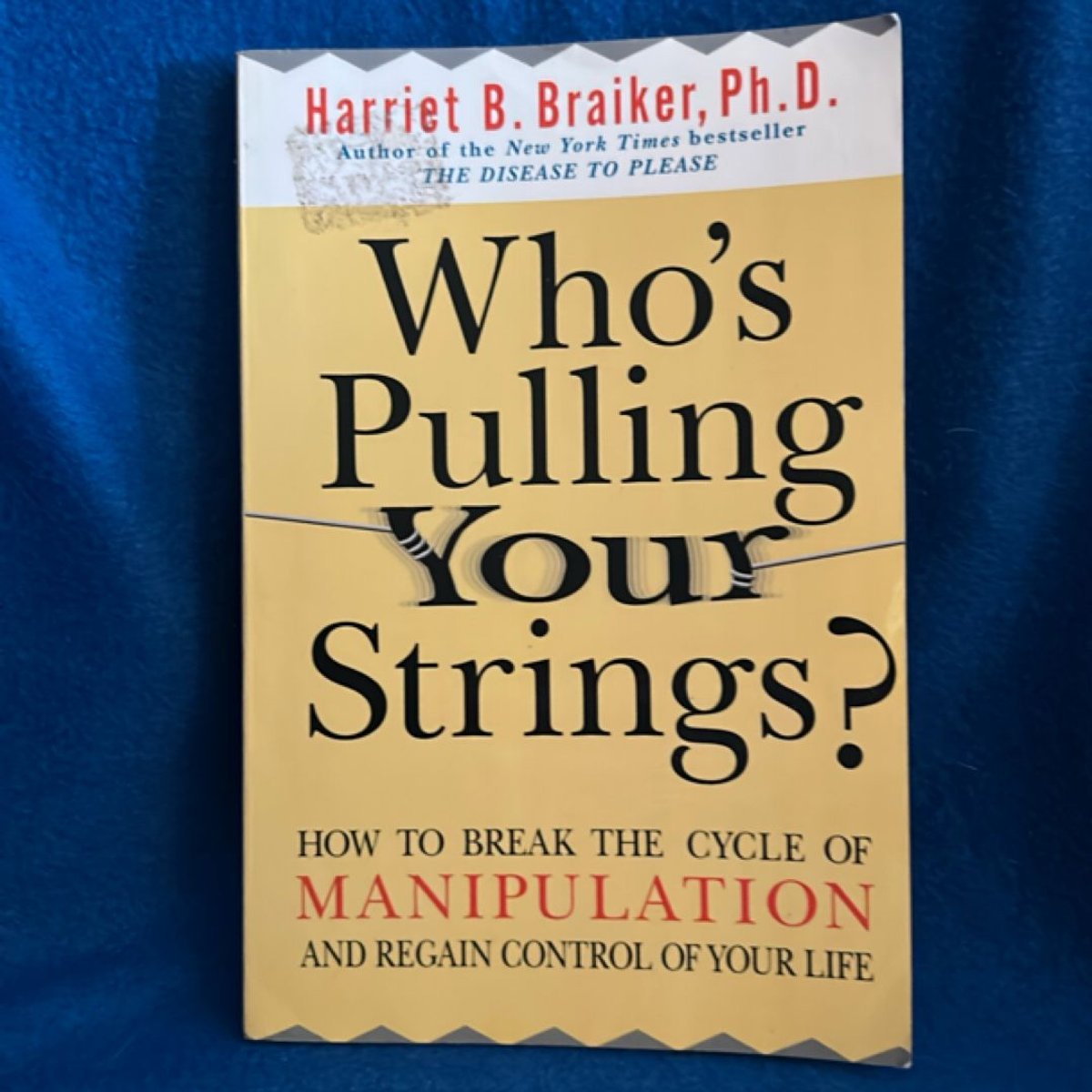 Who's Pulling Your Strings?: How to Break the Cycle of Manipulation and ...