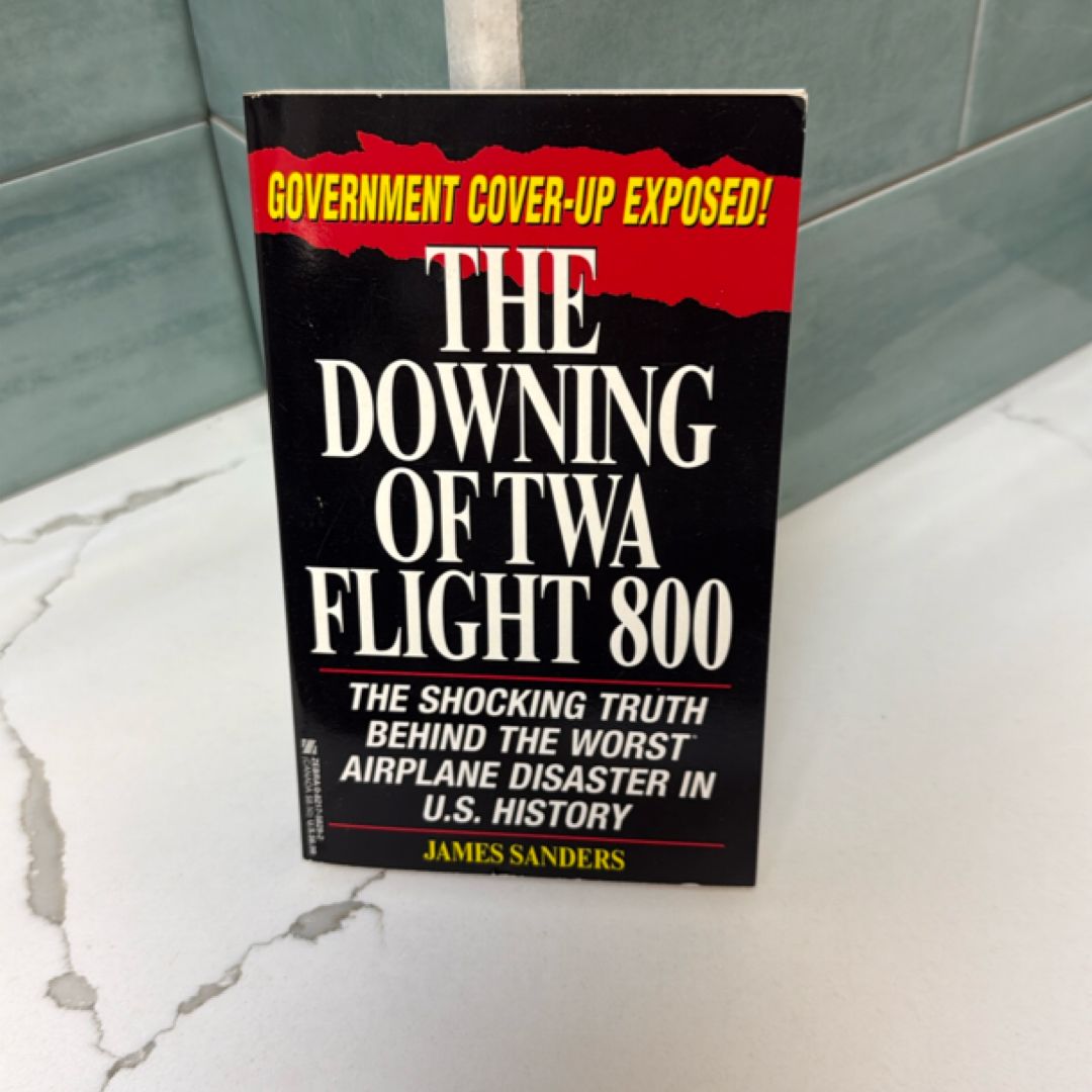 The Downing of Twa Flight 800 by James Sanders