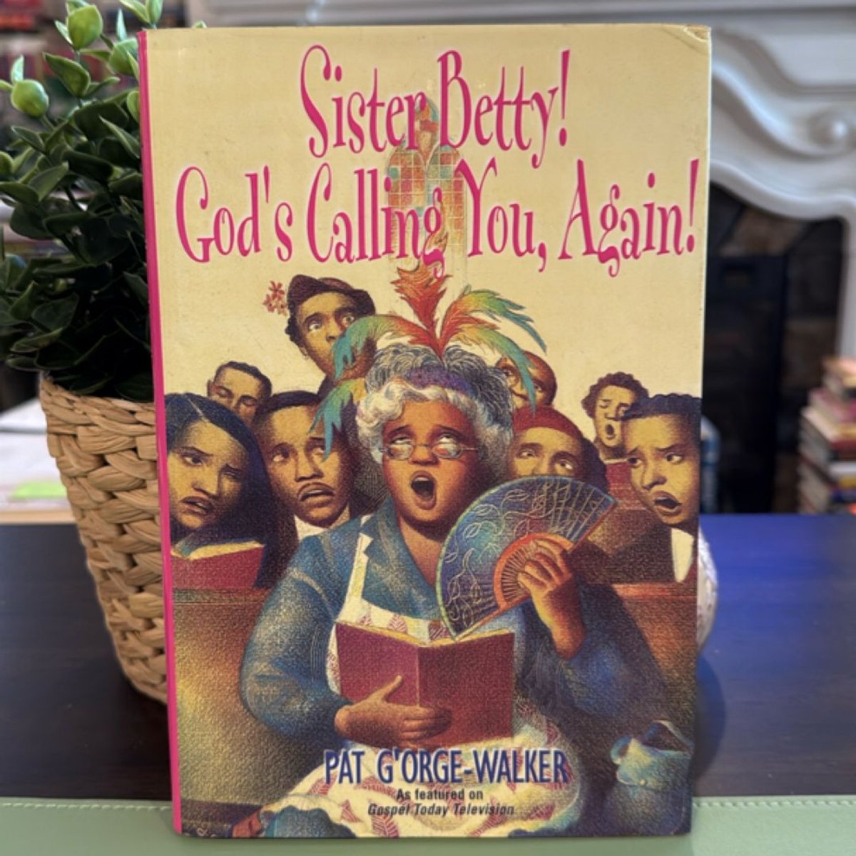 Sister Betty! God's Calling You, Again! by Pat G'Orge-Walker