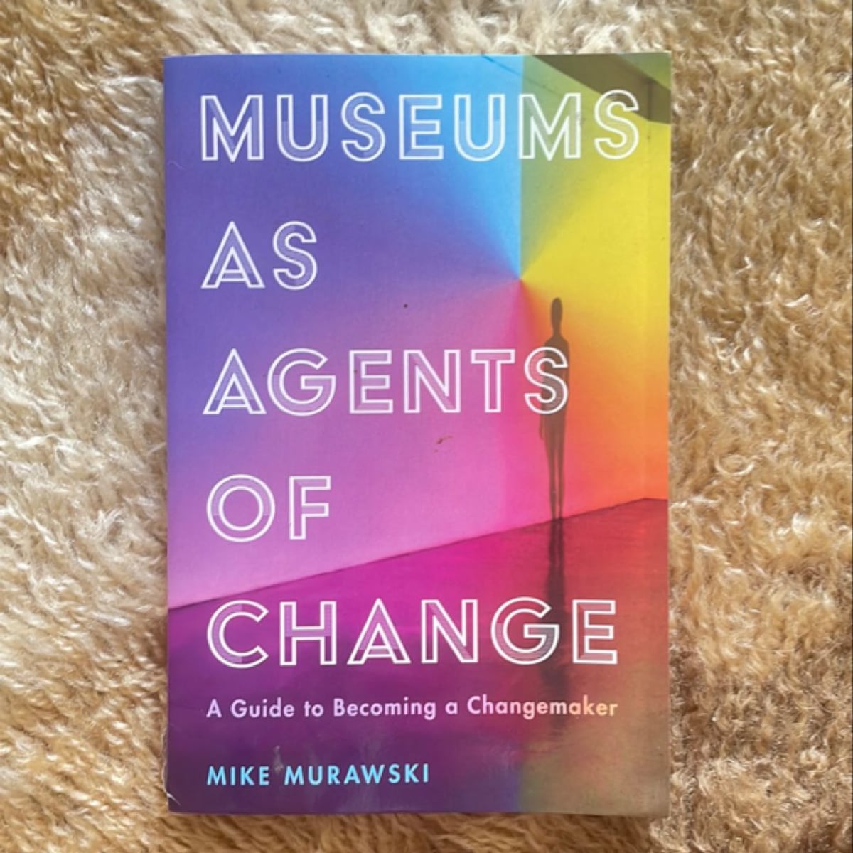 Museums As Agents of Change by Mike Murawski
