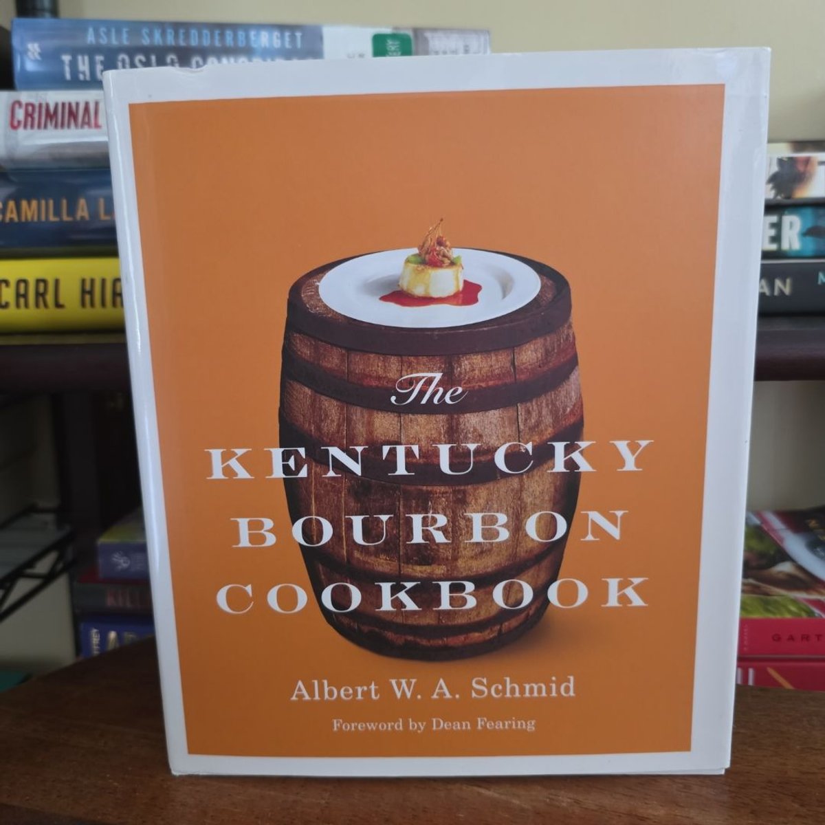 The Kentucky Bourbon Cookbook by Albert W. A. Schmid, Dean Fearing