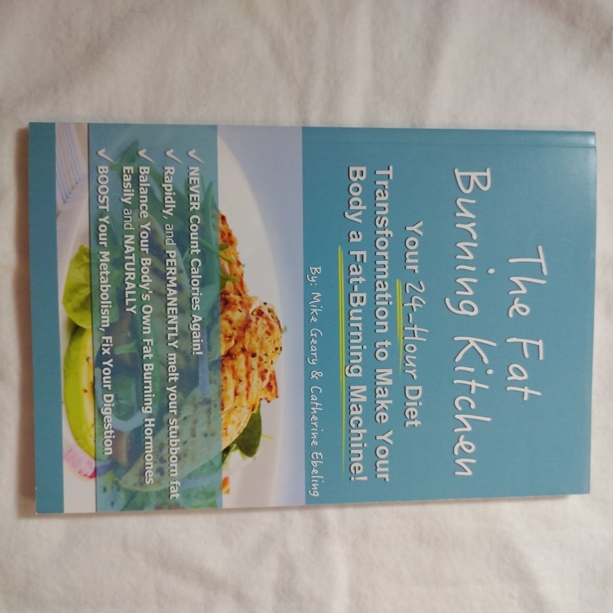 The Fat Burning Kitchen by Mike Geary & Catherine Ebeling, Paperback ...