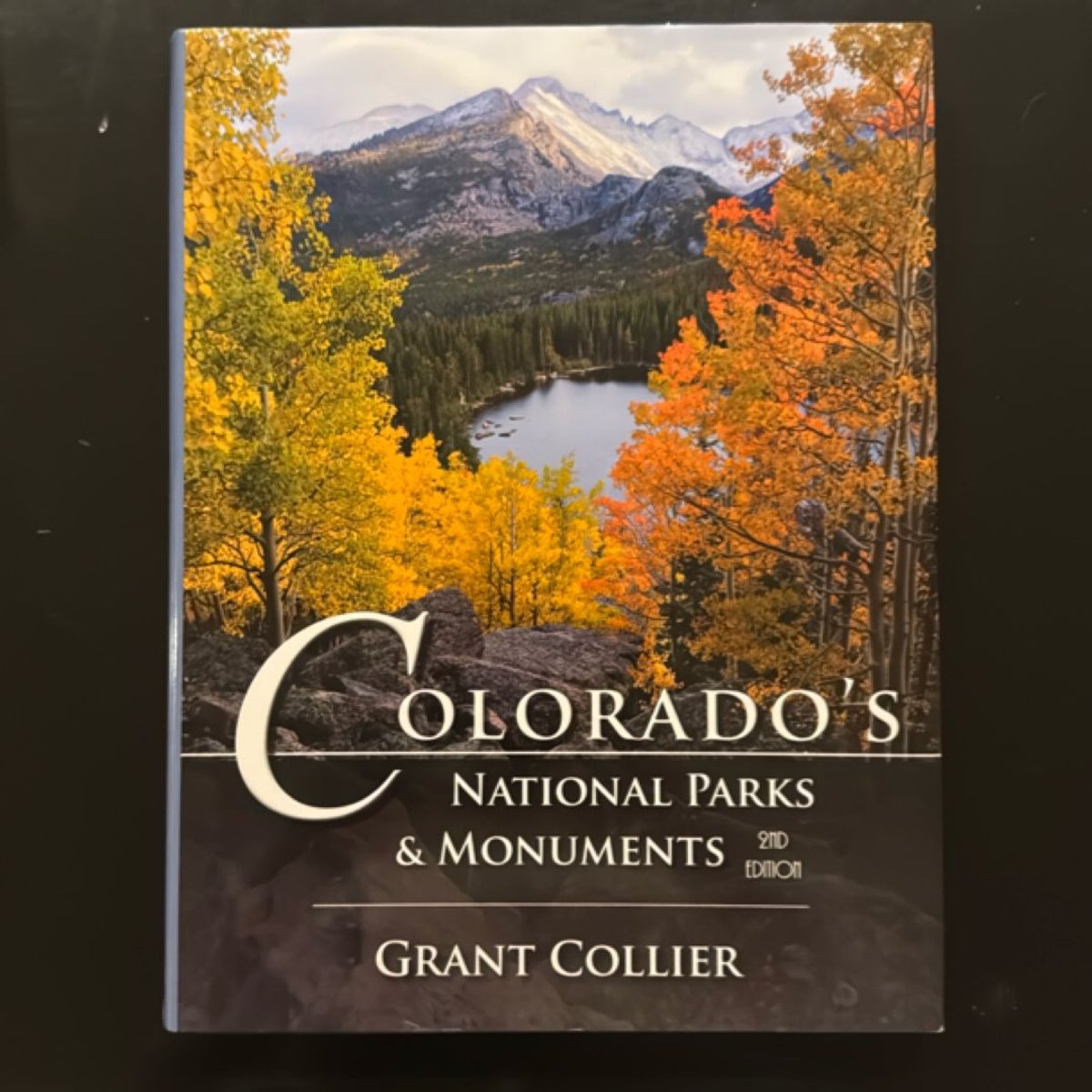 Colorado's National Parks & Monuments - 2nd Edition by Grant Collier