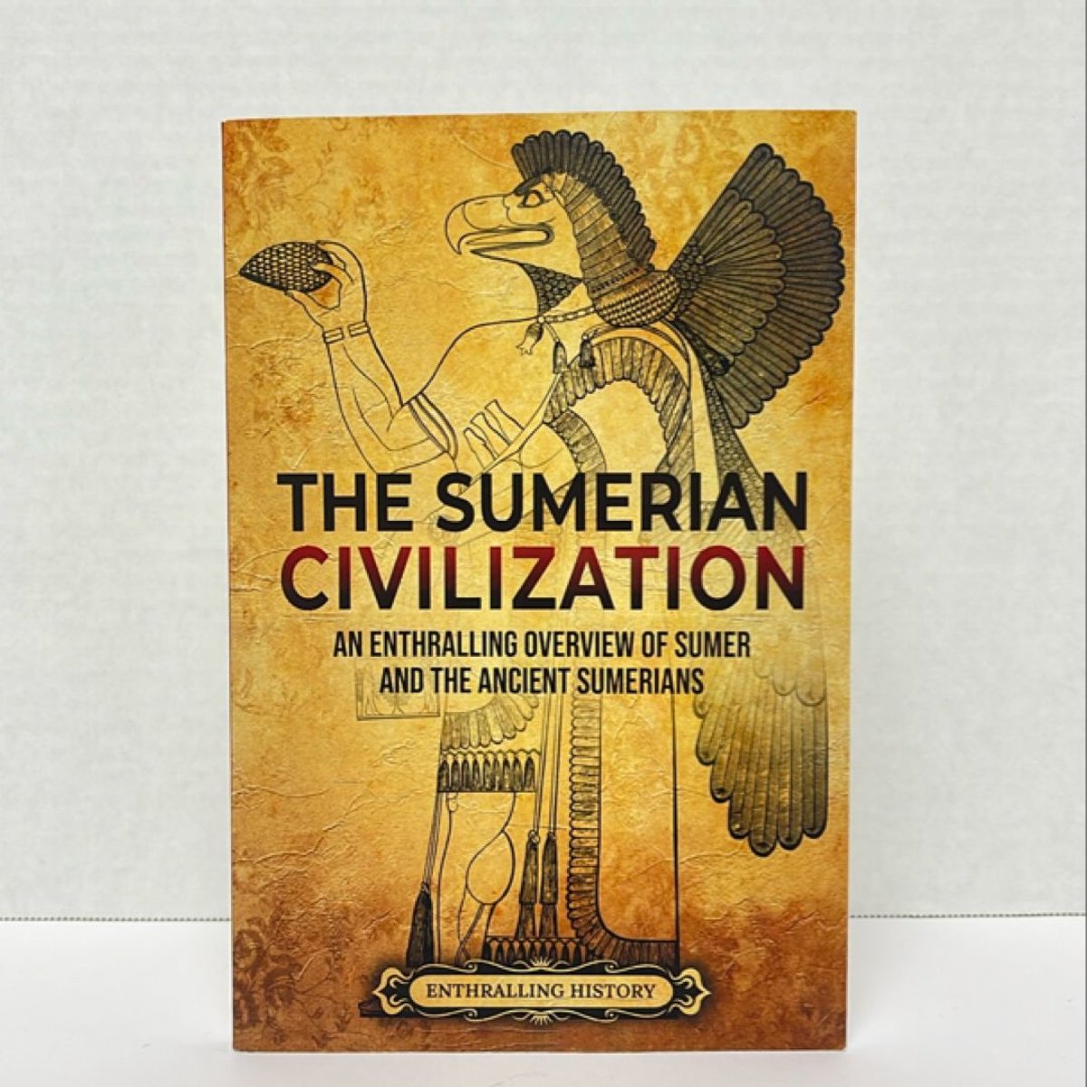 The Sumerian Civilization: an Enthralling Overview of Sumer and the ...