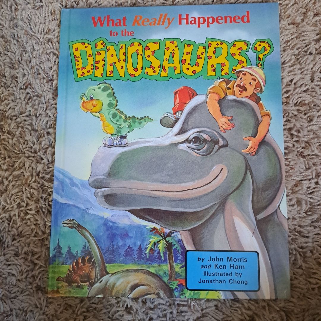 What Really Happened to Dinosaurs? by John D. Morris, Ken Ham