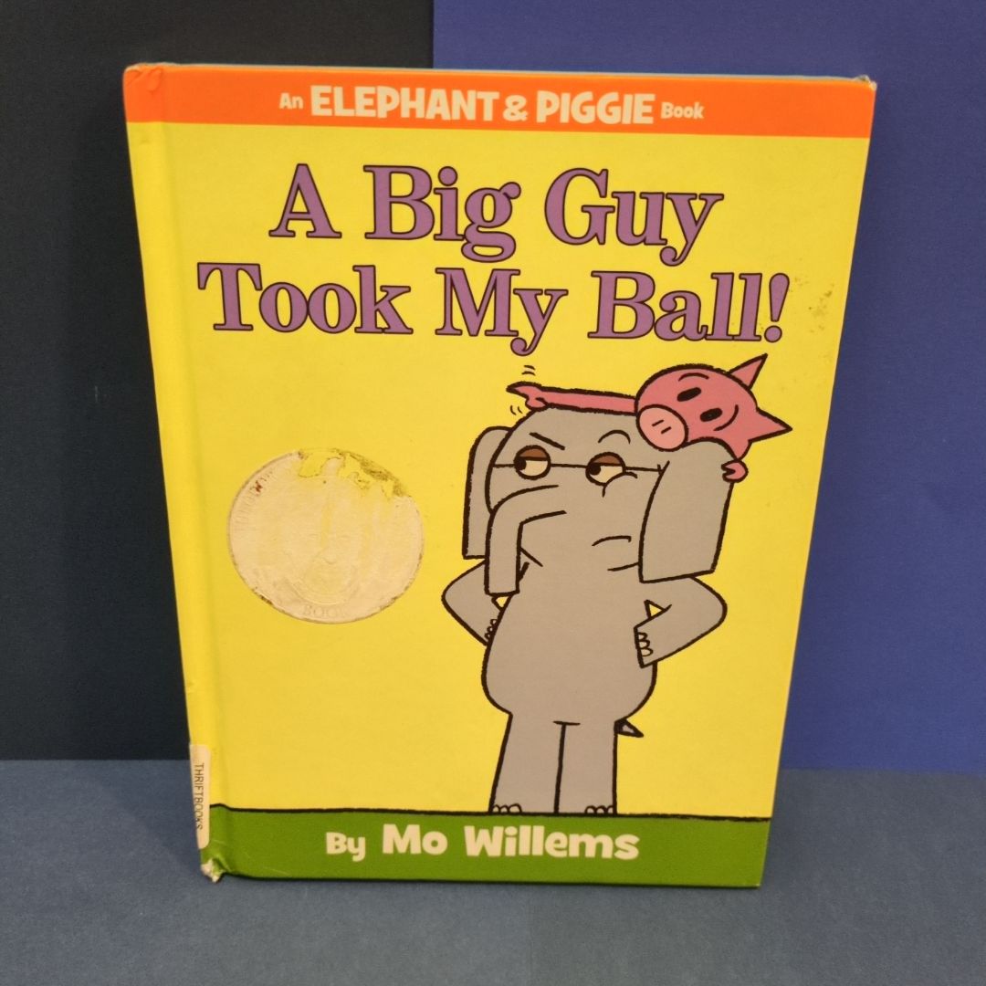 A Big Guy Took My Ball! (an Elephant and Piggie Book) by Mo Willems ...