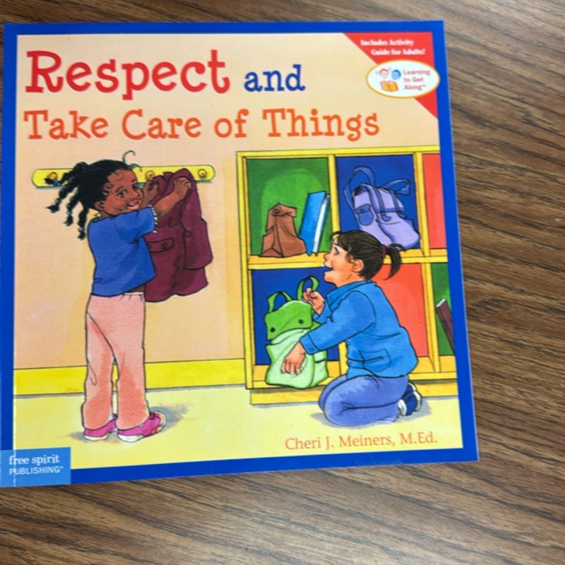 Respect and Take Care of Things by Cheri J. Meiners