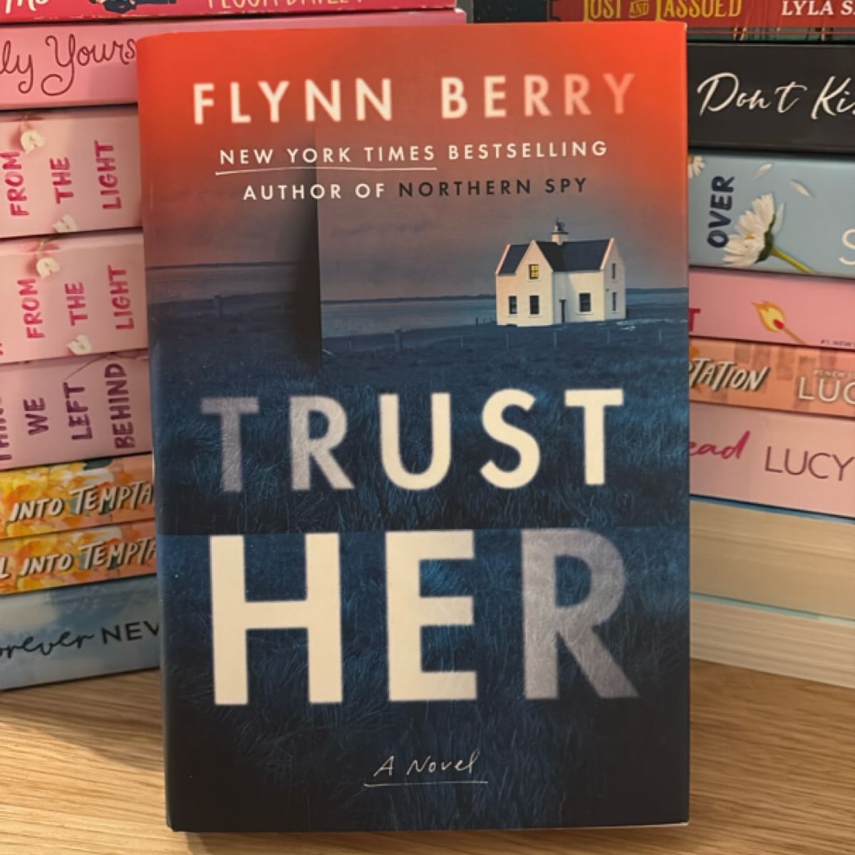 Trust Her by Flynn Berry