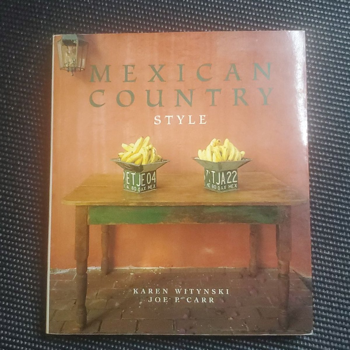 Mexican Country Style by Karen Witynski, Joe P. Carr
