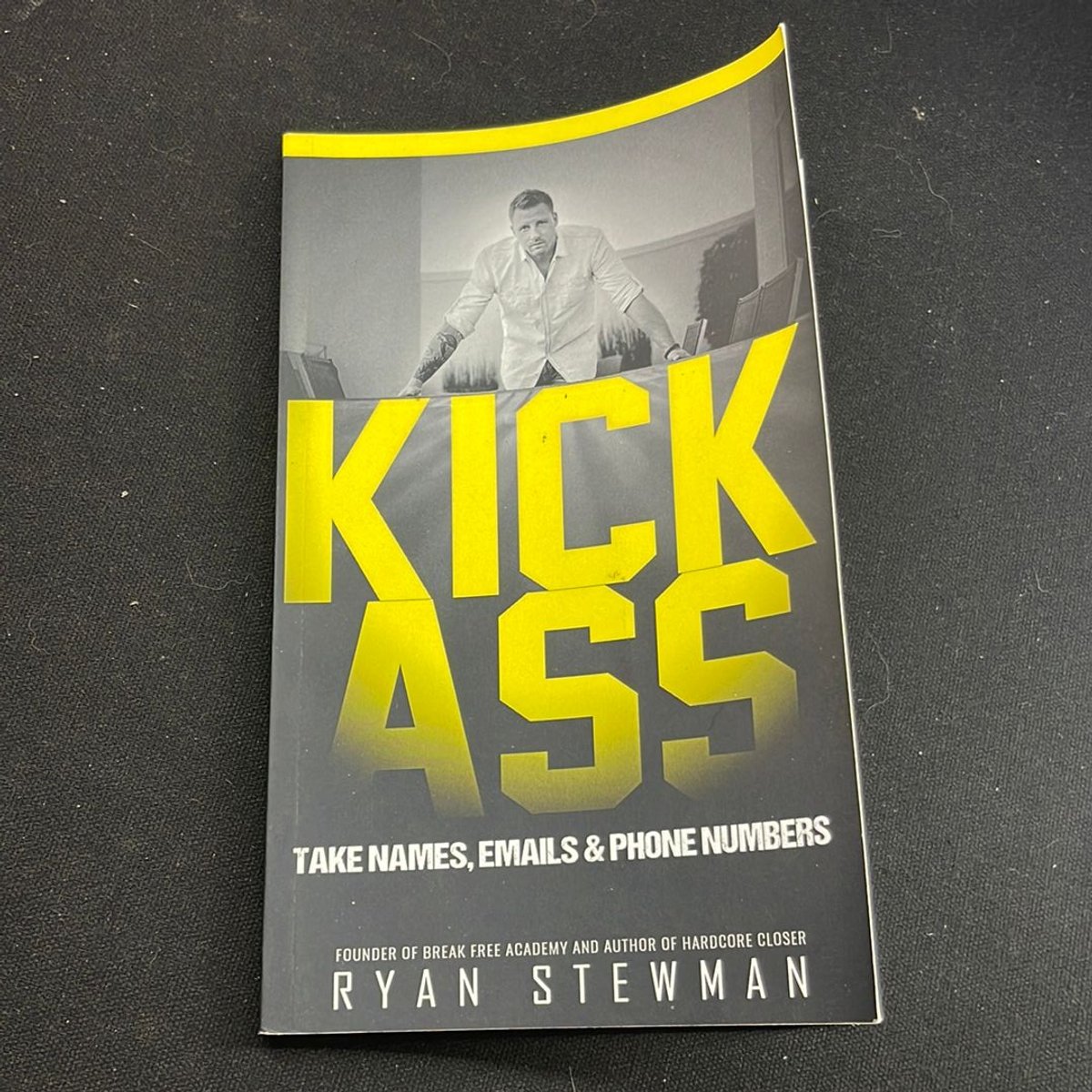 Kick Ass - Take Names, Emails and Phone Numbers by Ryan Stewman