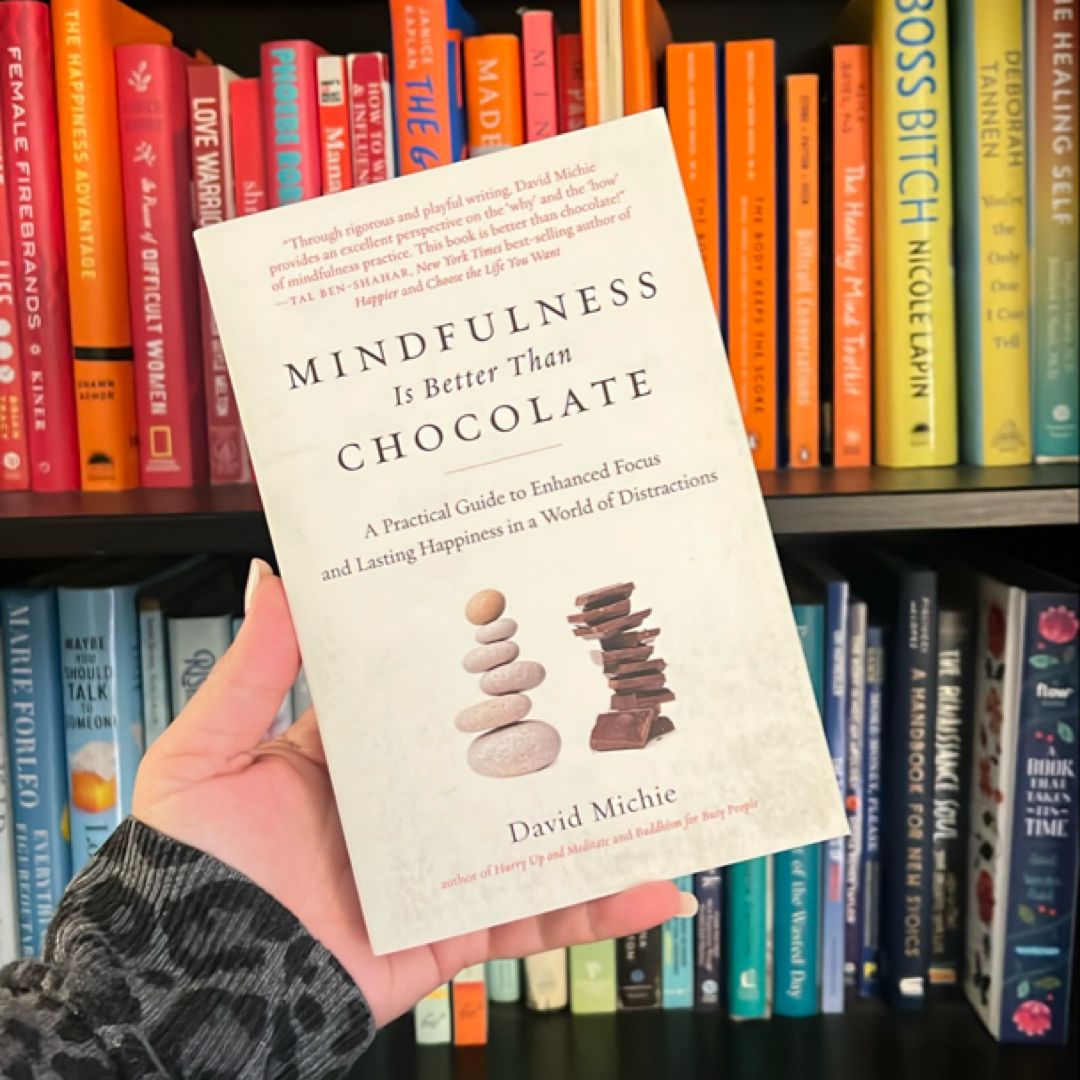 Mindfulness Is Better Than Chocolate by David Michie