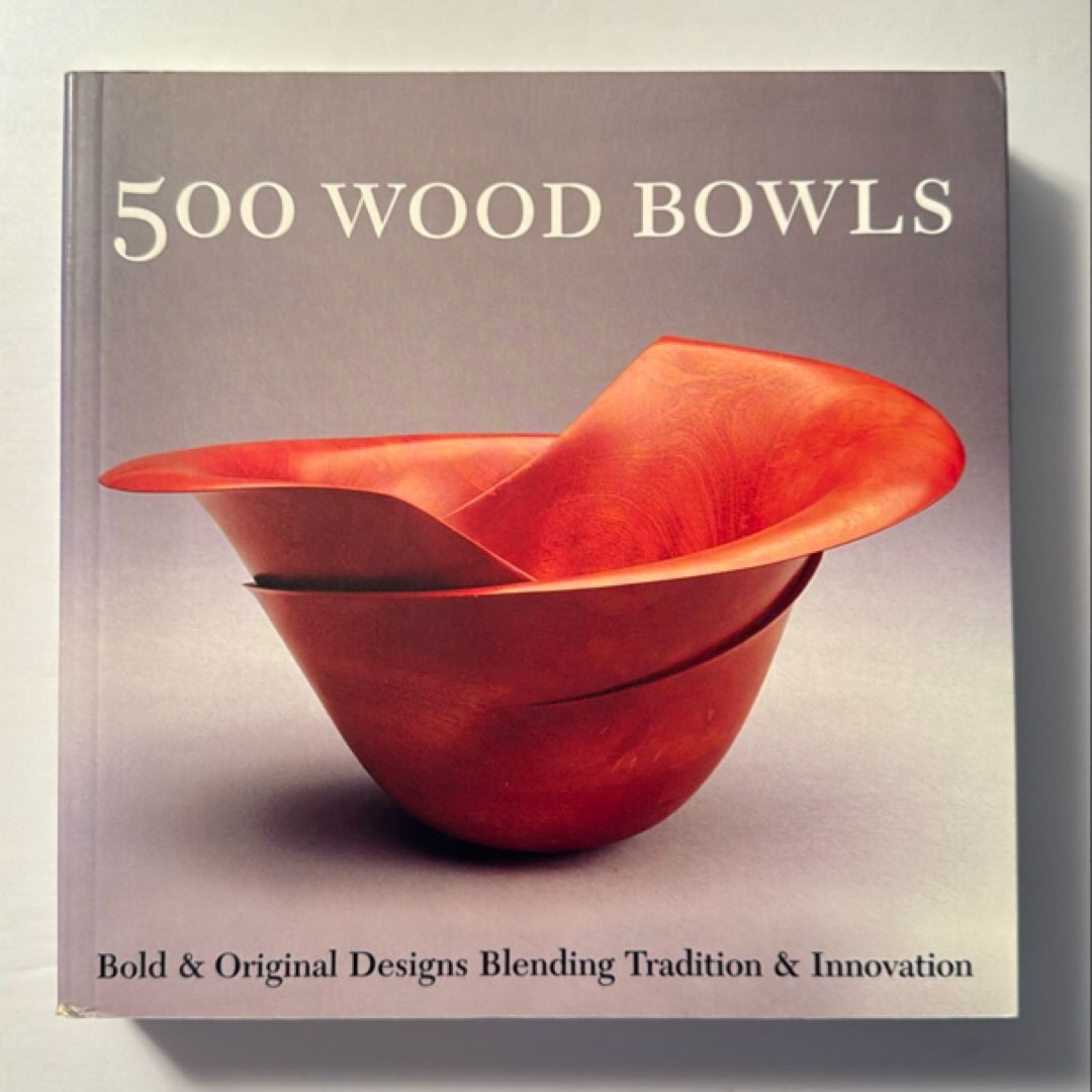500 Wood Bowls by Katherine Duncan-Aimone, Ray Leier, Jan Peters, Kevin ...