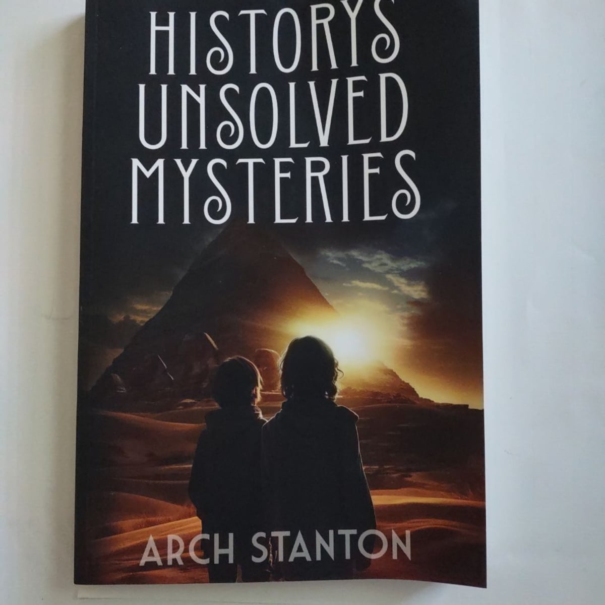 History's Unsolved Mysteries: Investigating the World's Most ...