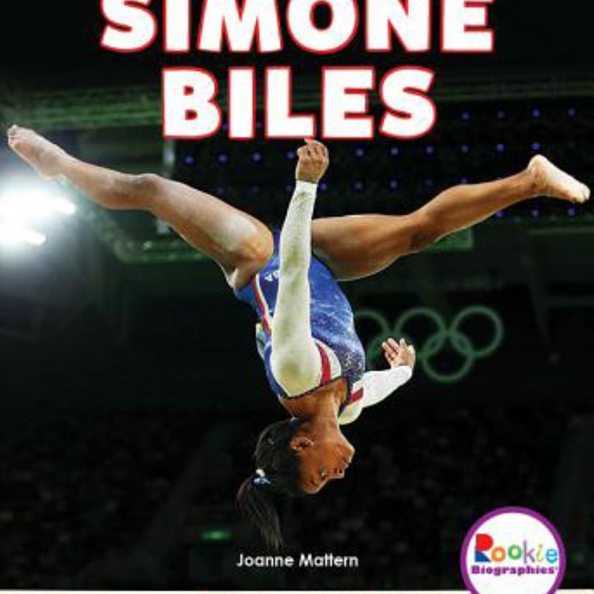 Simone Biles: America's Greatest Gymnast (Rookie Biographies) by Joanne ...