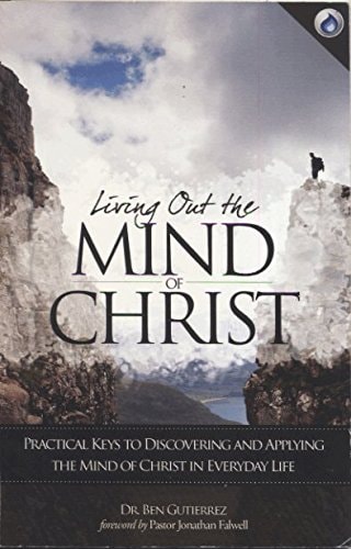 Living Out the Mind of Christ: Practical Keys to Discovering and ...
